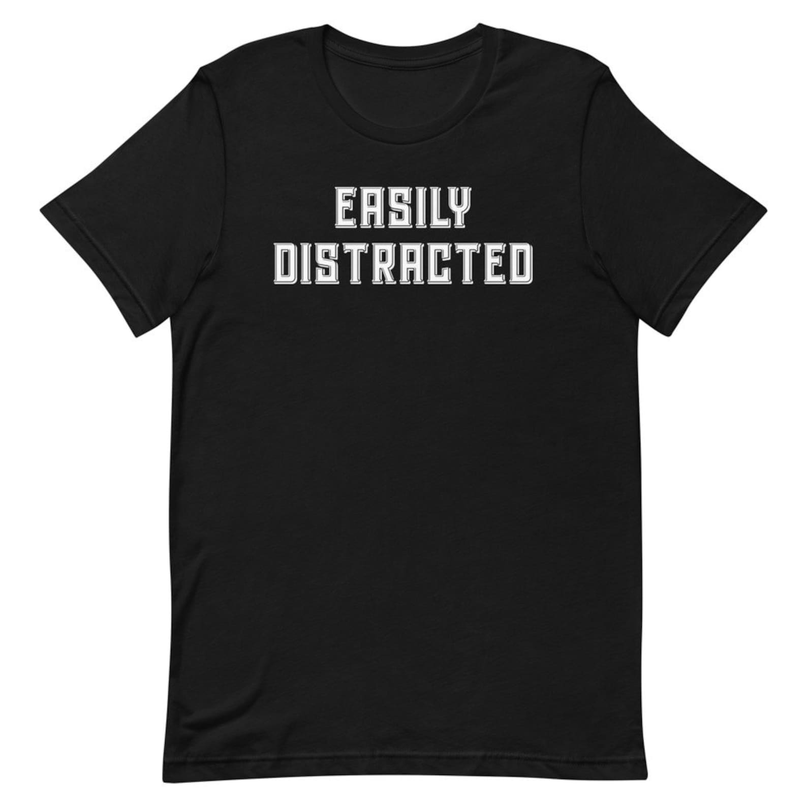 Easily Distracted T-shirt Sarcastic Shirt Funny Shirt Gift - Etsy