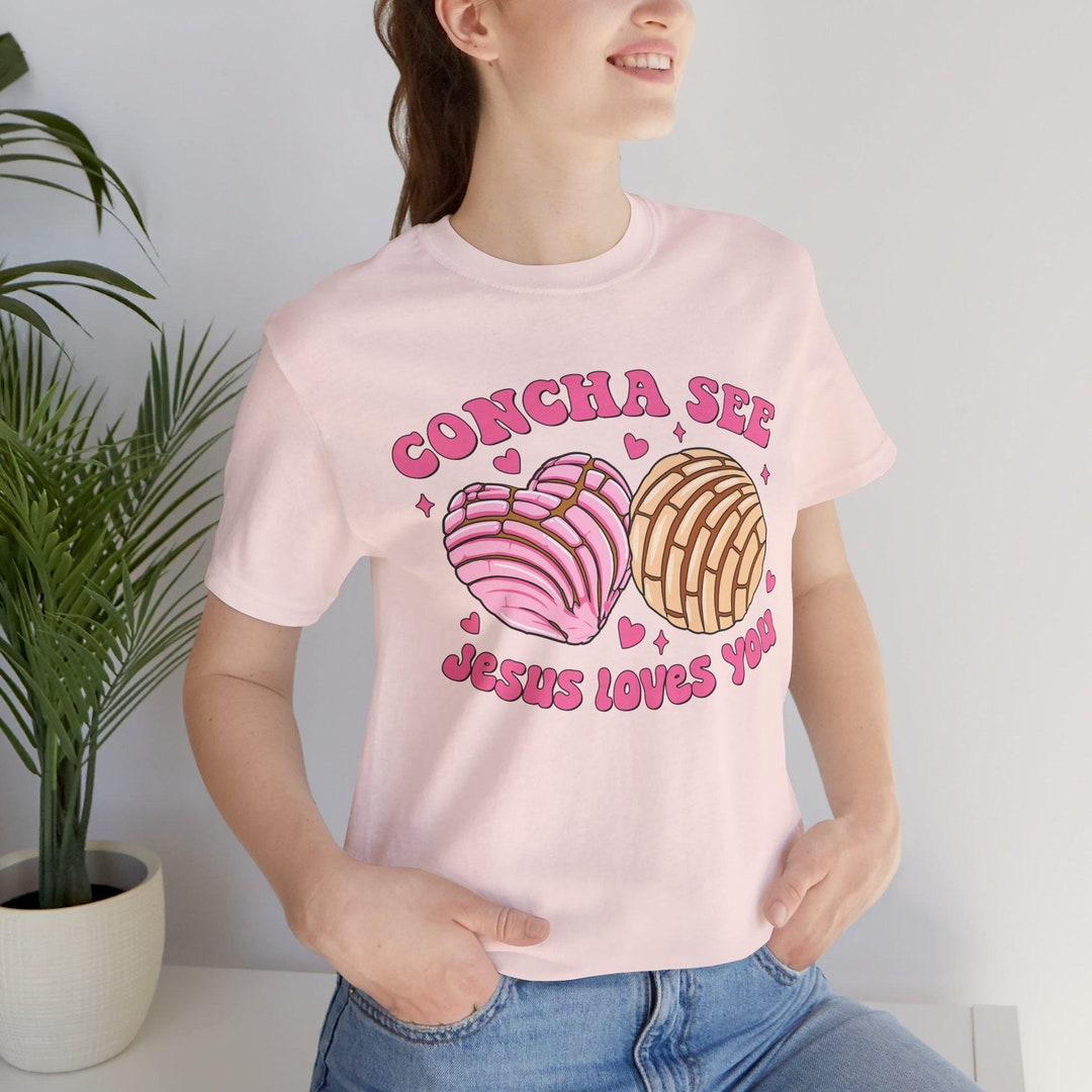 Concha See Jesus Loves You T-shirt, Valentines Day Tee, Mexican ...