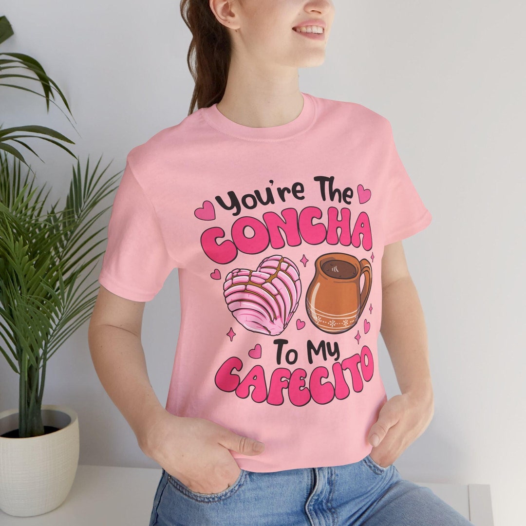 Youre the Concha to My Cafecito Tshirt, Valentines Day Tee, Mexican ...