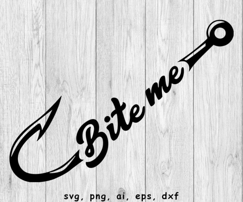 Fishing Bite Me SVG png ai eps dxf files for Auto and | Etsy