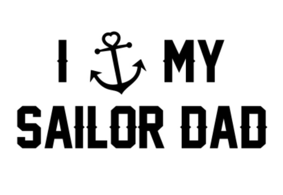 I Love My Sailor Dad Svg, Military Svg, Navy SVG, SVG File - Etsy