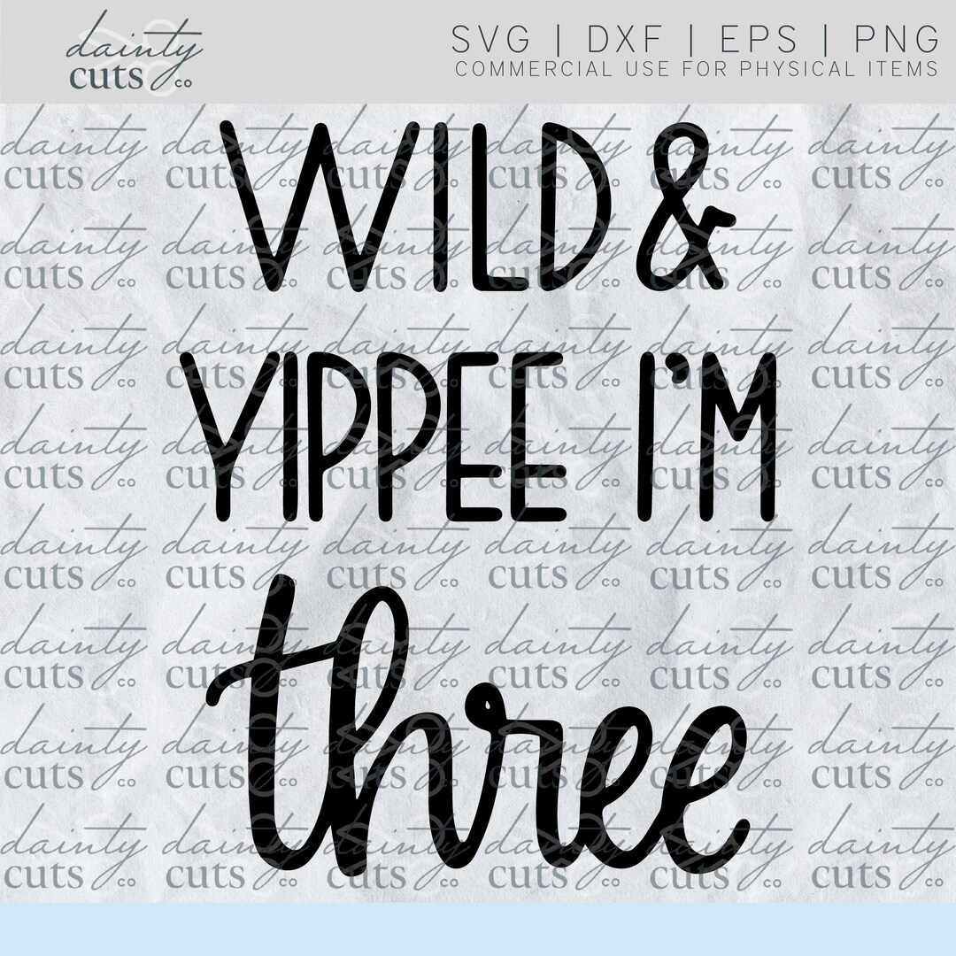 Wild & Yippee I'm Three Svg - Etsy