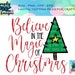 Believe in the Magic of Christmas Svg - Sliced - Layered - Christmas ...