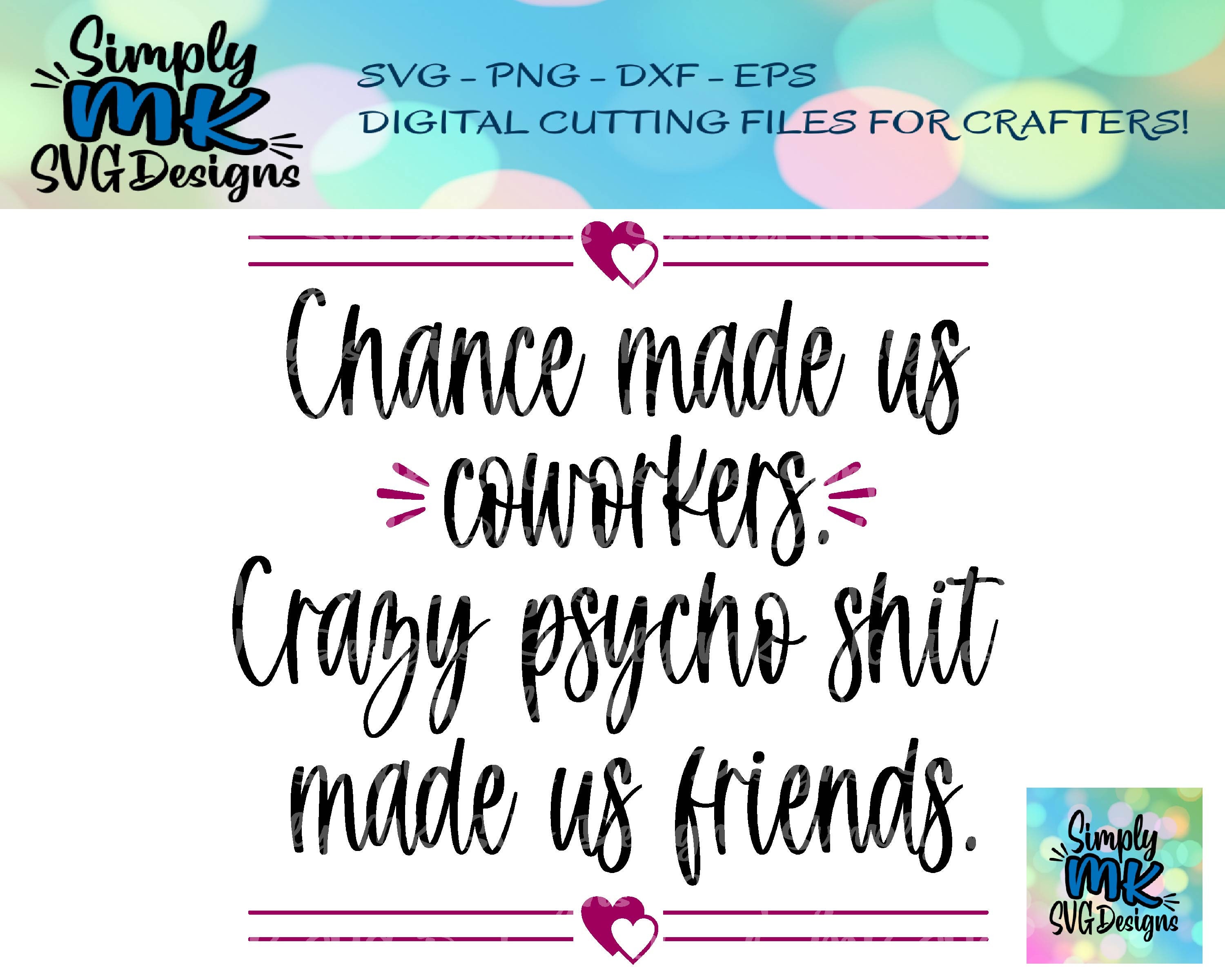 Chance Made Us Coworkers Crazy Psycho Shit Made Us Friends - Etsy Canada