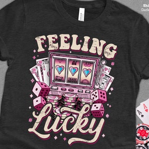 Feeling Lucky Gambling Shirt, Cute Casino Shirt – Jackpot Slots, Poker ...