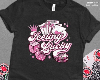 Feeling Lucky Gambling Shirt, Cute Casino Shirt Jackpot Slots, Poker ...