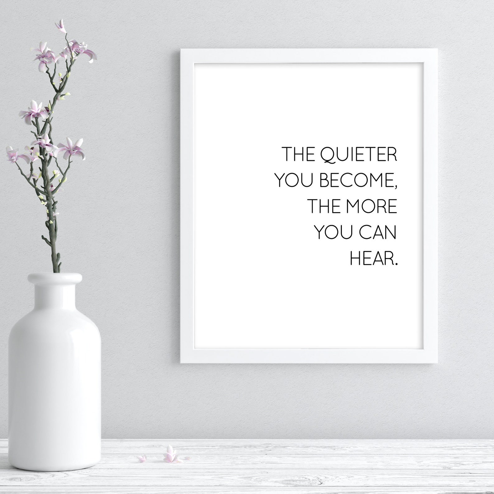 The Quieter You Become the More You Can Hear, Printable Quote ...