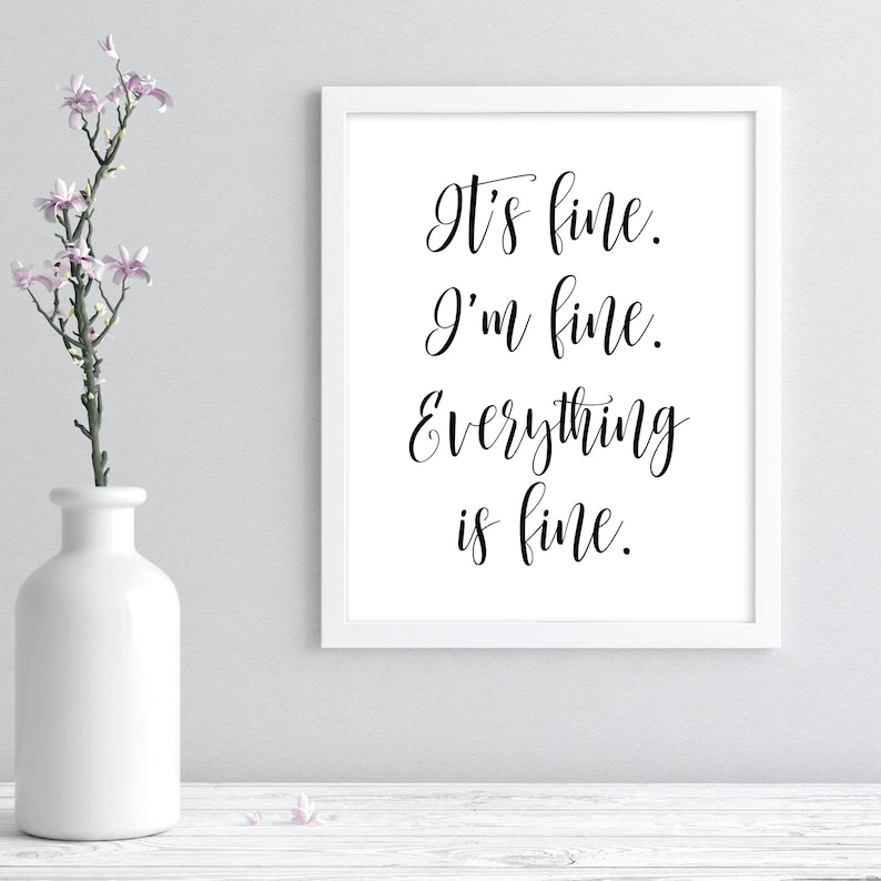 It's Fine I'm Fine Everything is Fine Printable Wall Art, Funny Quote ...