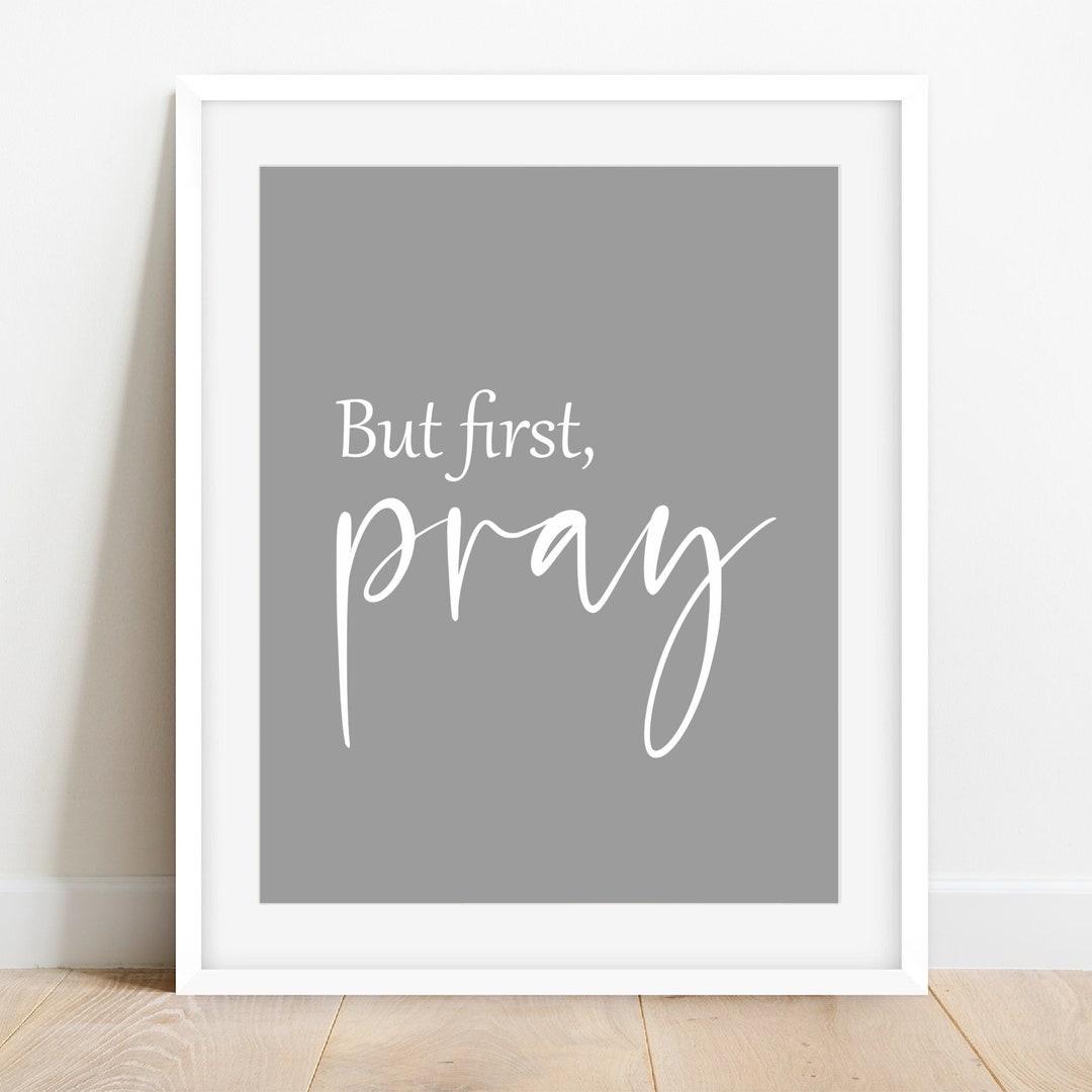 But First Pray, Printable Wall Art, Inspirational Quote, Christian Wall ...