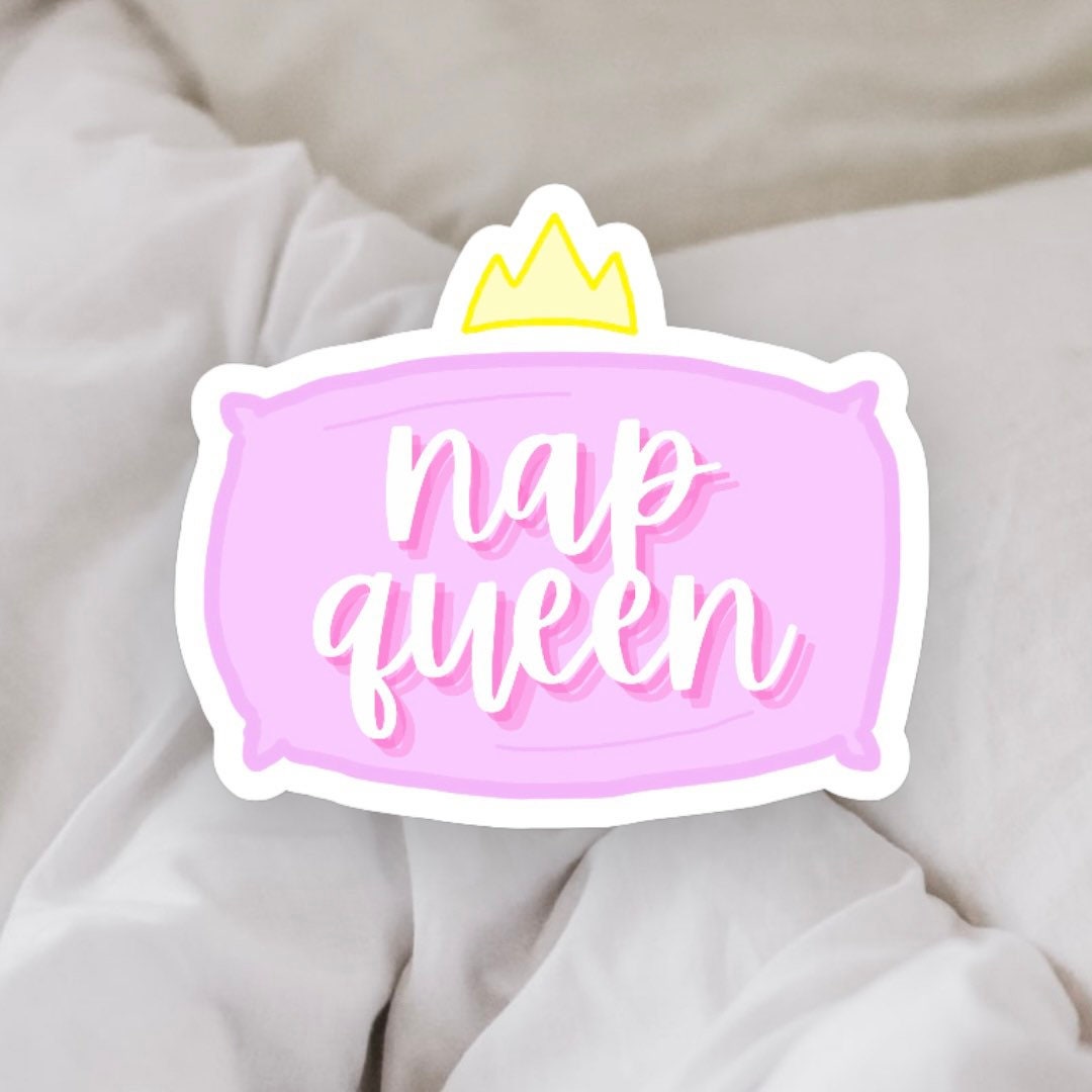 Nap Queen Sticker | Nap Sticker | Sleepy Girl Sticker | Friend Gift ...