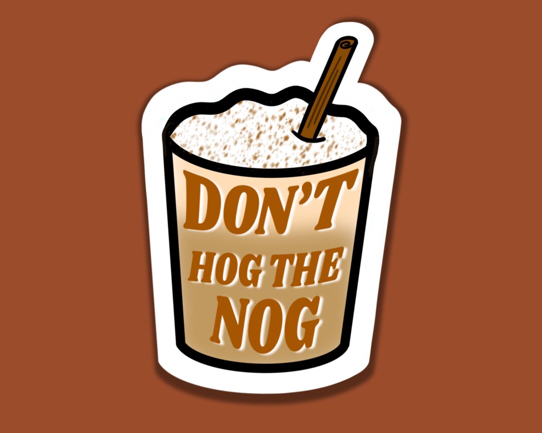 DON'T HOG the NOG Egg Nog Funny Traditional Drink Christmas Holiday ...