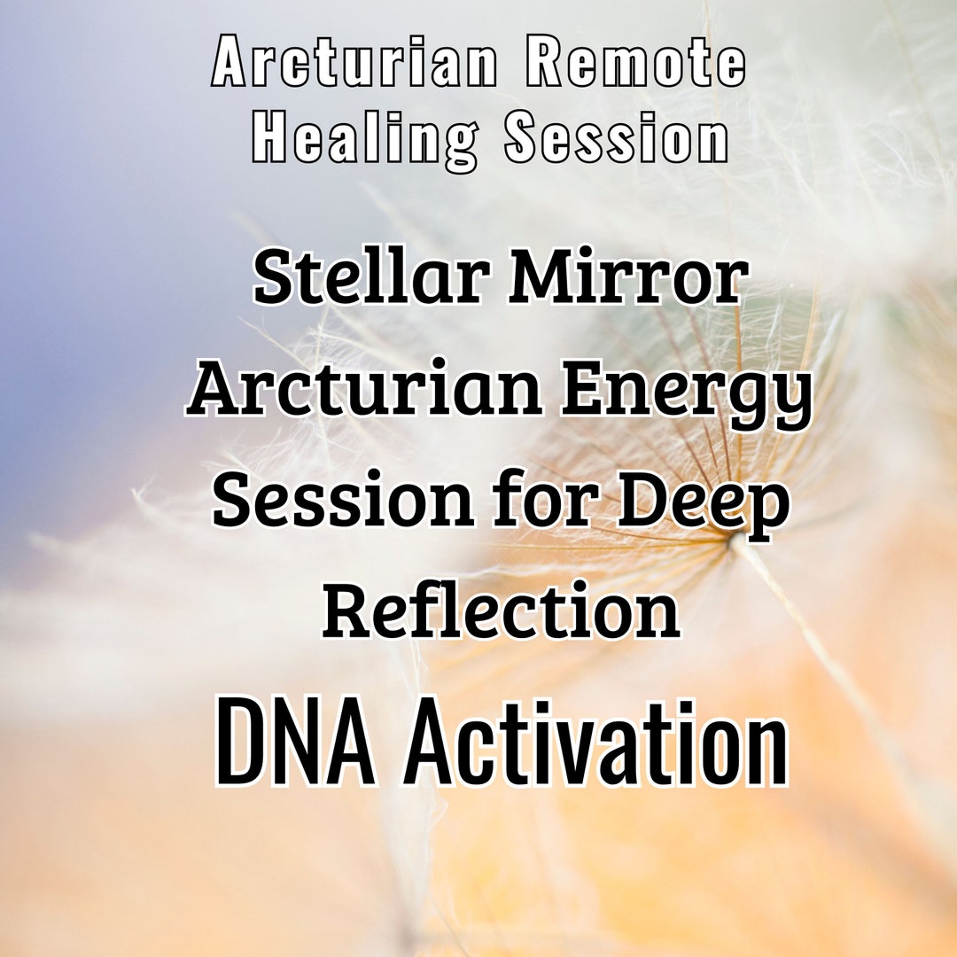 Stellar Mirror Arcturian DNA Activation Energy Session for Deep ...