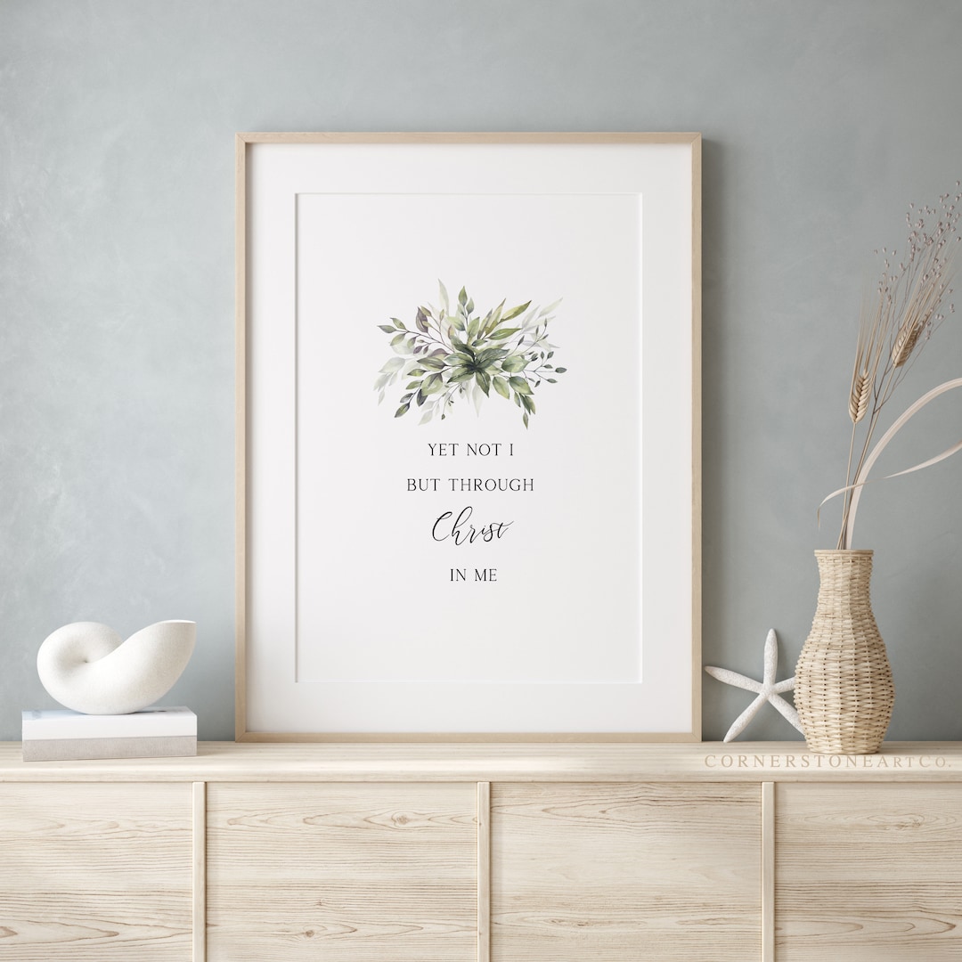 Yet Not I but Through Christ in Me / Christian Wall Art / Christian ...