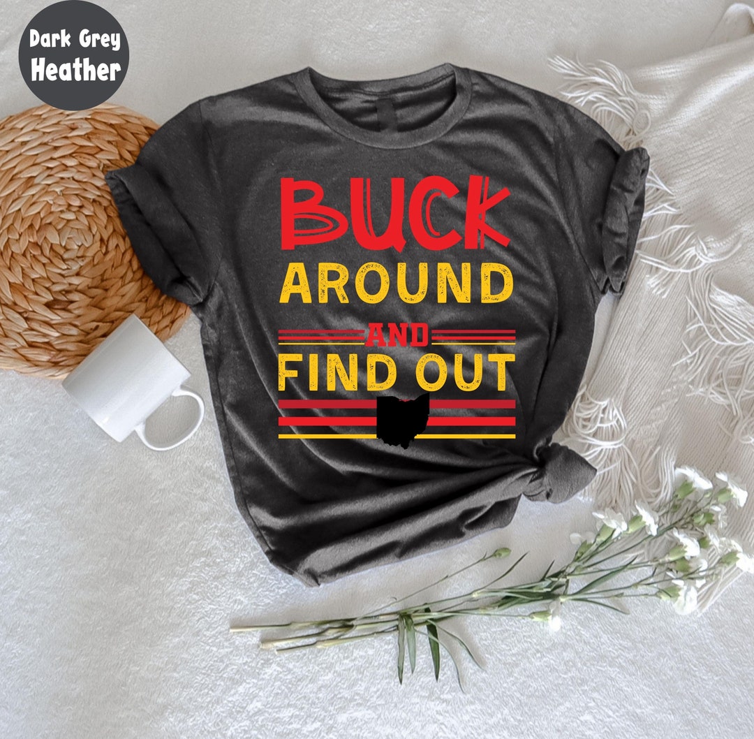 Buck Around and Find Out Funny Ohio Map T-shirt, Hilarious Ohio Graphic ...
