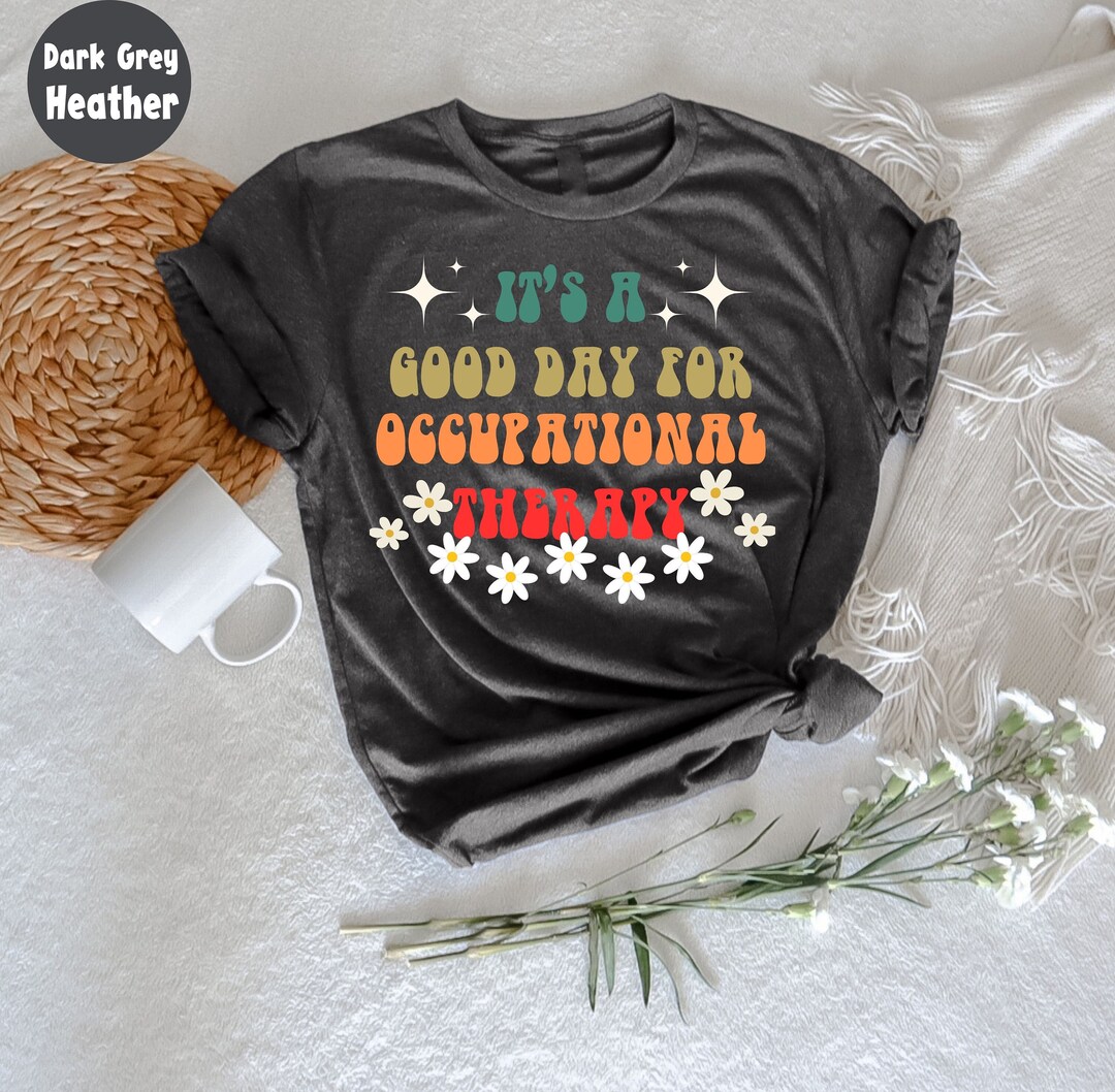 It's a Good Day for Occupational Therapy T-shirt, Therapist T-shirt ...