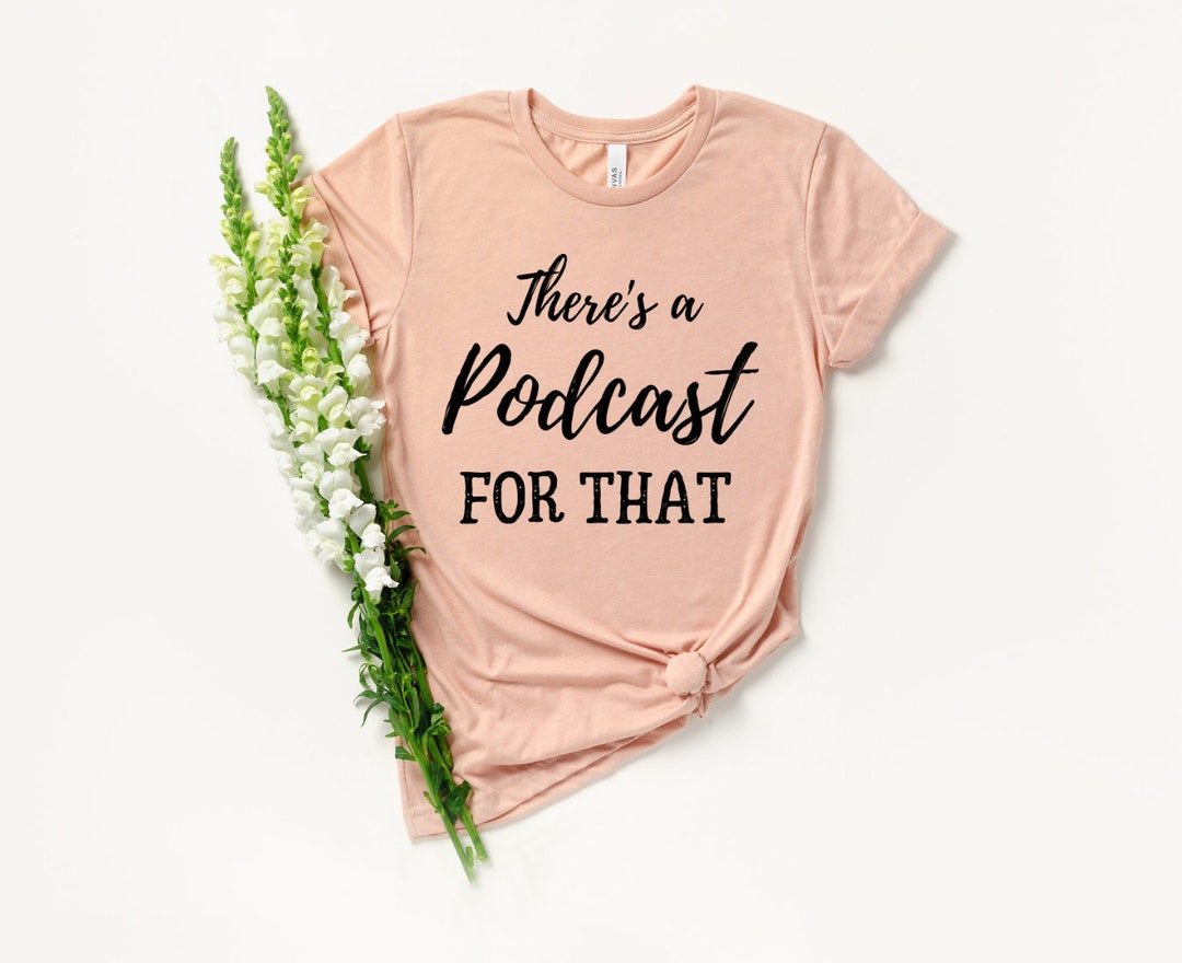 Podcast Shirt - Podcast Gift - Podcast Tee - Podcasting Shirt ...