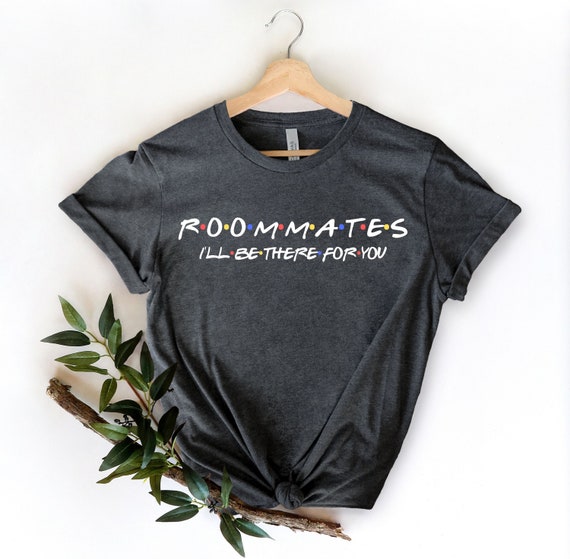Roommates Shirt Friends Shirt Roommates Tee Sister Shirt - Etsy
