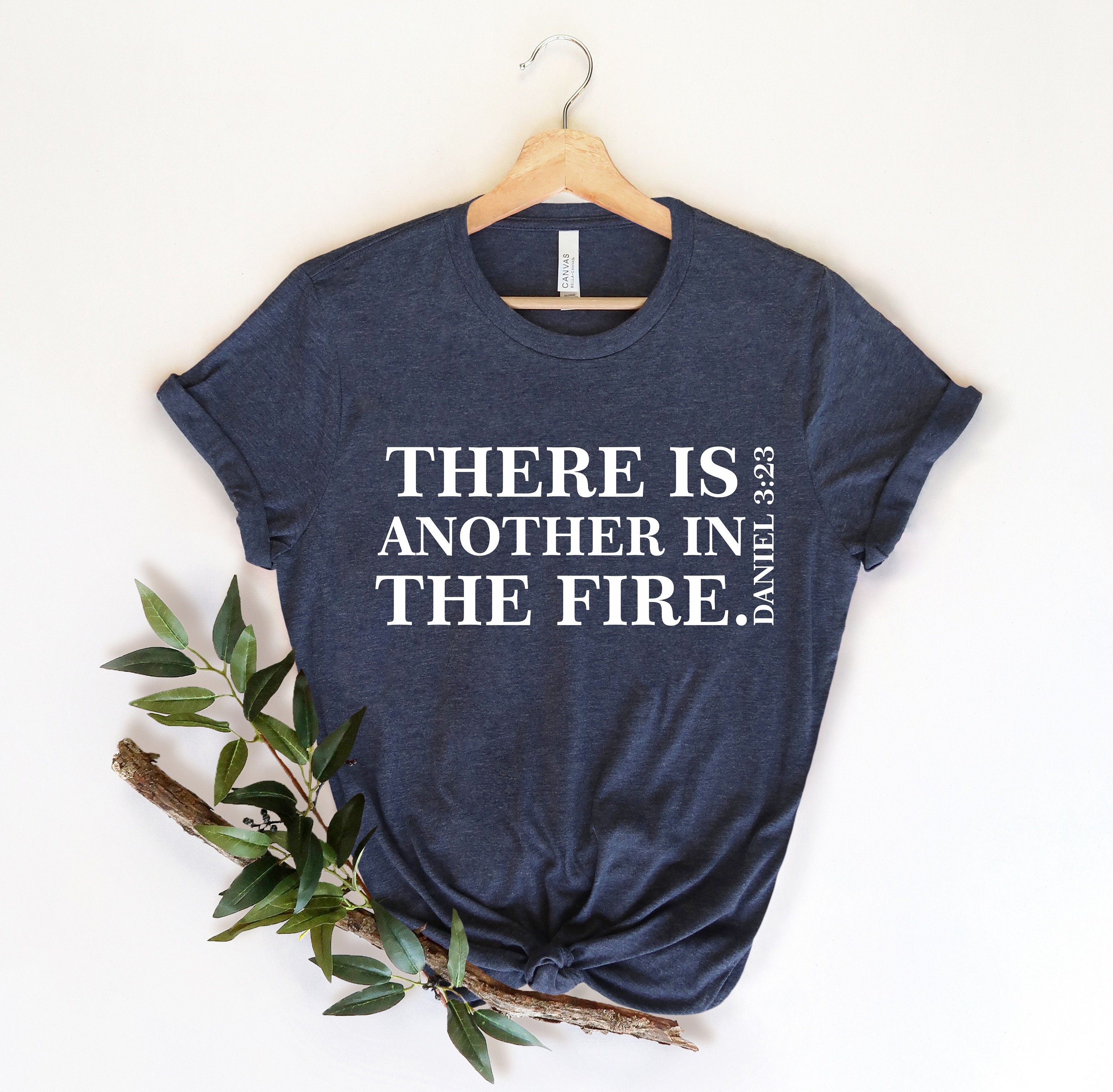 There is Another in the Fire Shirt, Church Shirt, Grace Shirt, Daniel 3 ...