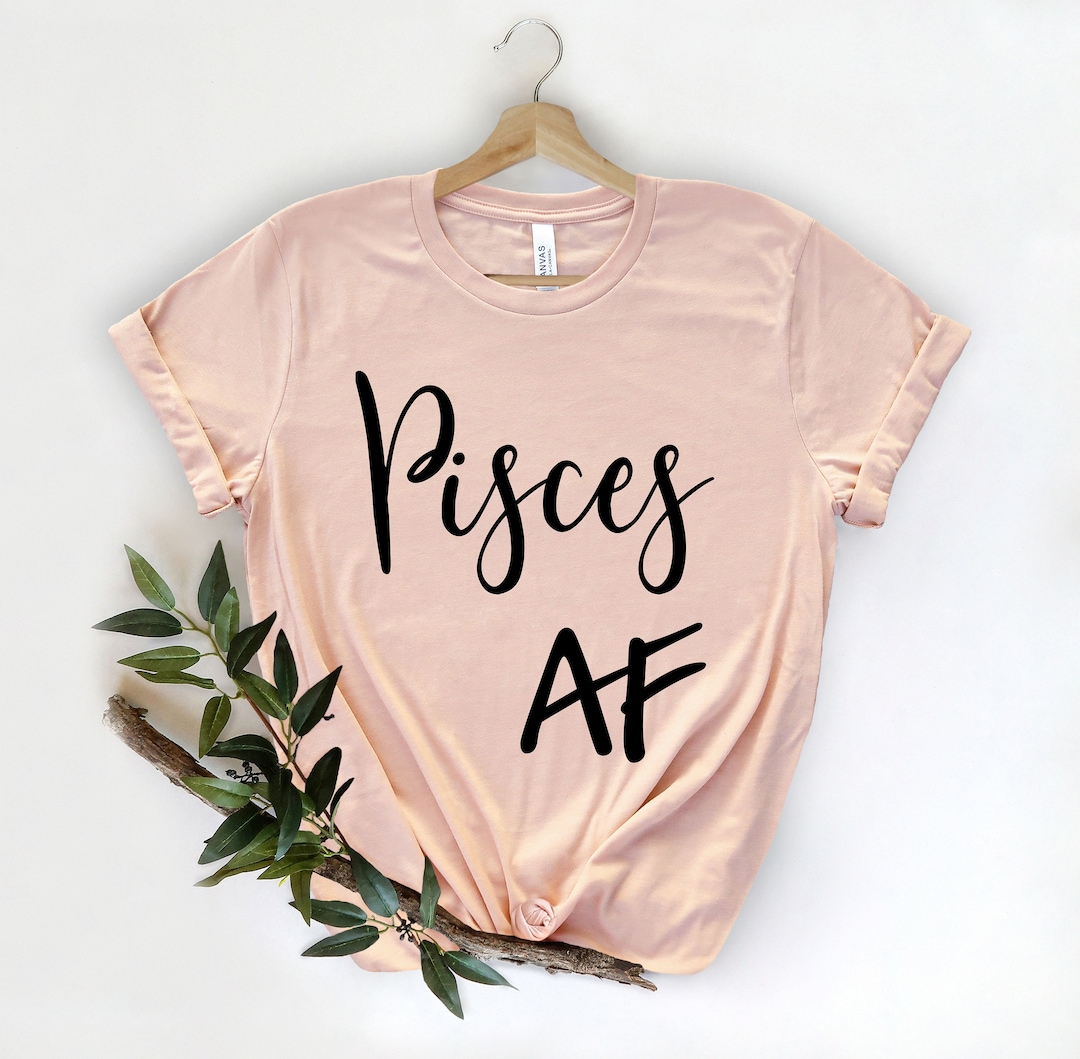 Pisces Af Shirt, Pisces Shirt, Pisces Birthday, Gift for Pisces, Pisces ...