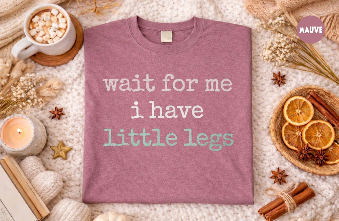 Retro Vintage Funny Wait for Me I Have Little Legs T Shirt Playful ...