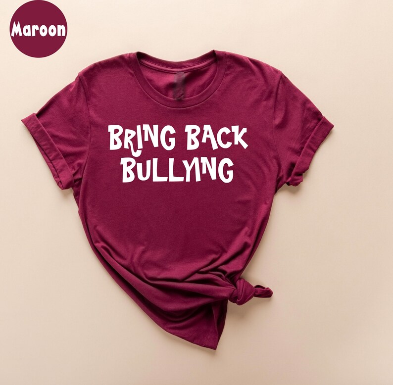 Bring Back Bullying T-shirt Sarcastic Tshirt Sarcasm Gift - Etsy