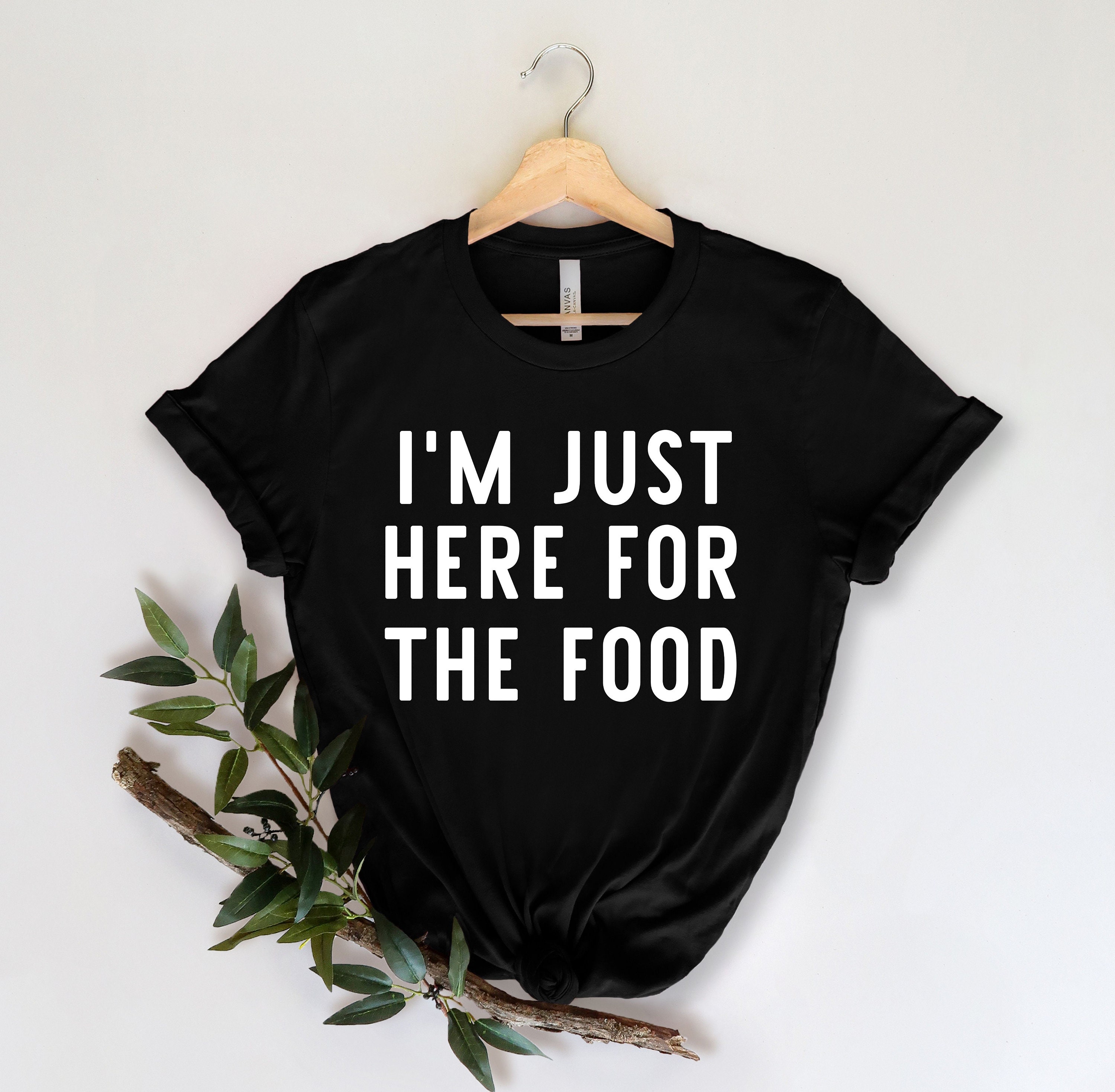 I'm Just Here for the Food Shirt Funny Thanksgiving Food | Etsy