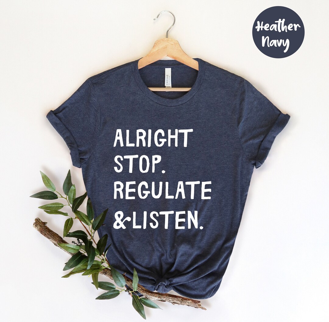Counselor Shirt - Alright Stop Regulate and Listen - Counselor Gift ...