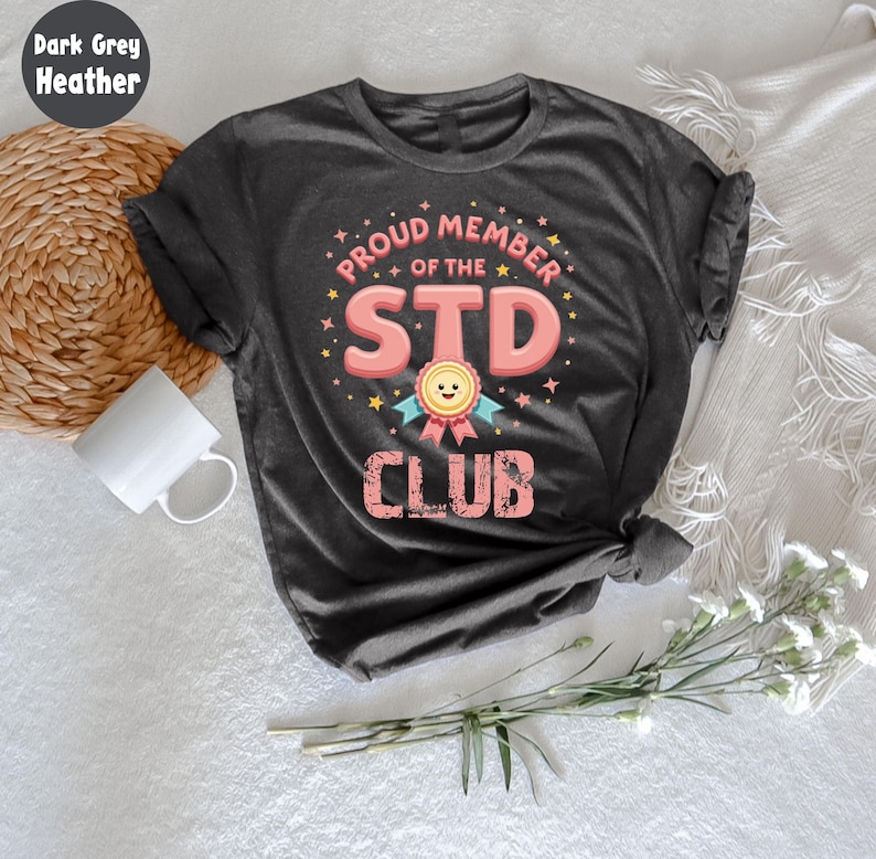 Proud Member of the STD Club T-shirt, Embarrassing STD Funny ...