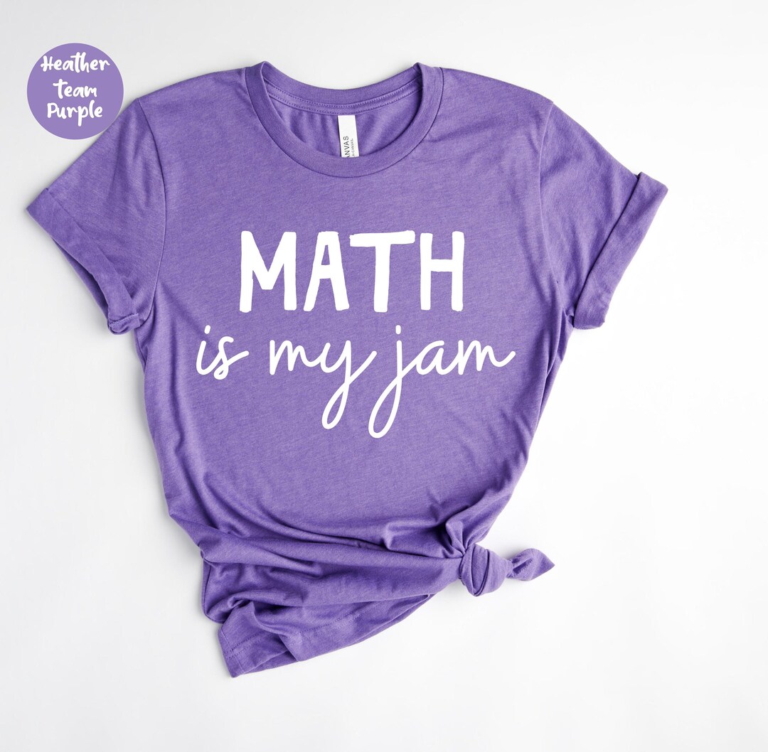 Math is My Jam - Math Shirt - Funny Math Shirt - Math Teacher Shirt ...