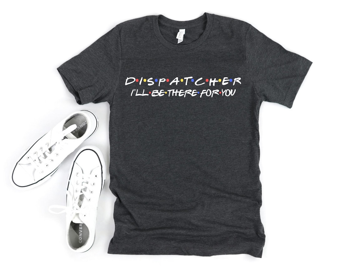 Dispatch Shirt - Dispatcher Shirt - First Responders Shirt - 911 ...