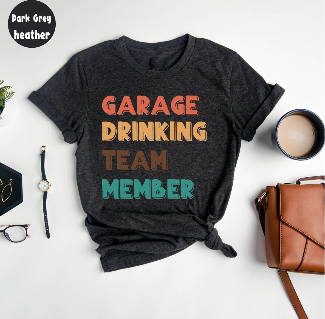 Garage Drinking Day Team Member, Drinker Dad Beer T-shirt, Funny Men's ...