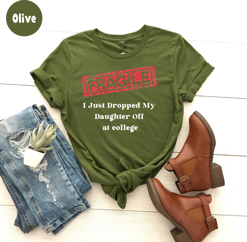 Fragile I Just Dropped My Daughter off at College Parents Shirt, Funny ...