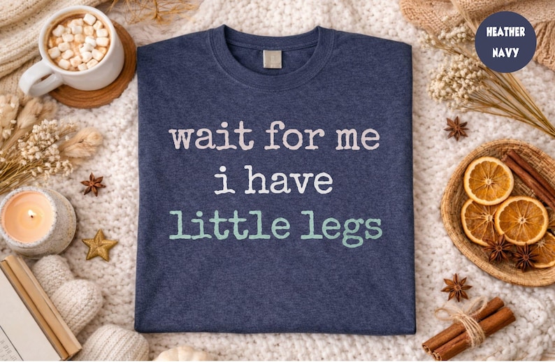 Retro Vintage Funny Wait for Me I Have Little Legs T Shirt Playful ...