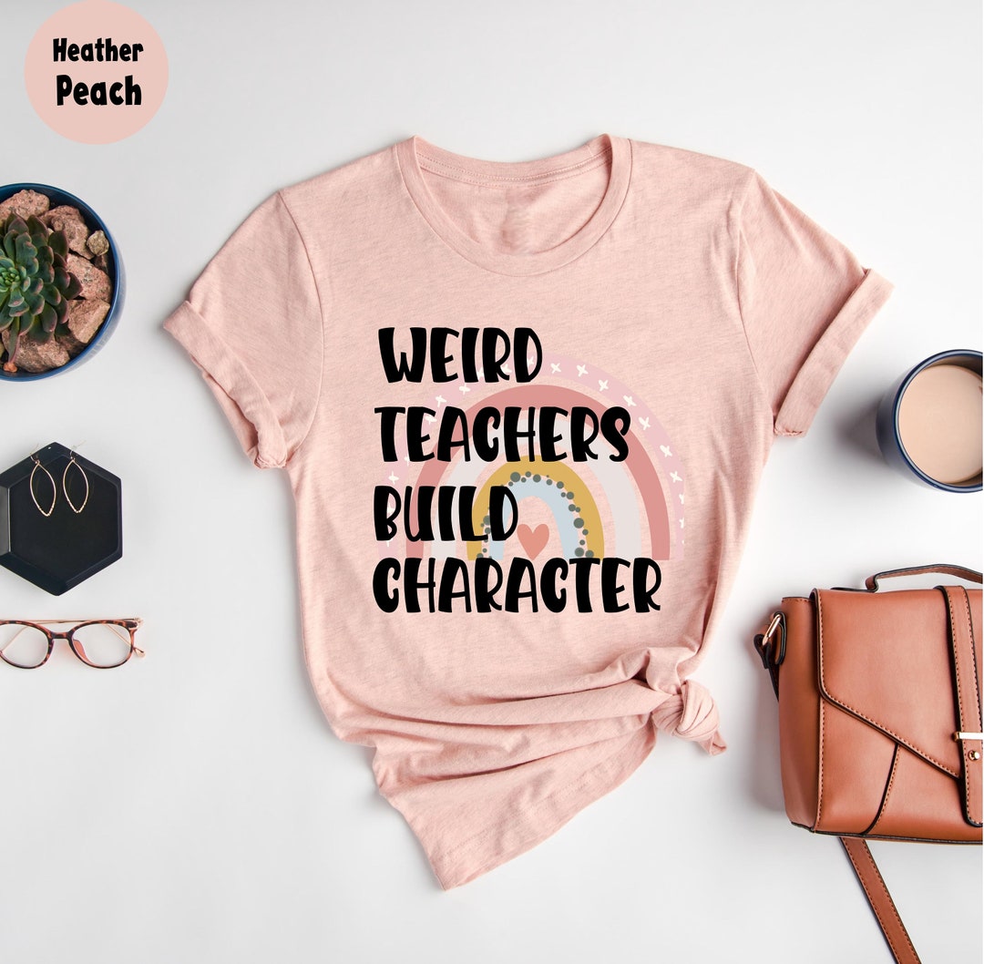 Weird Teacher Build Character T-shirt Teacher Appreciation - Etsy