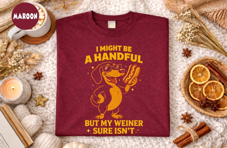 I Might Be a Handful, but My Wiener Funny Embarrassing Crude Novelty ...