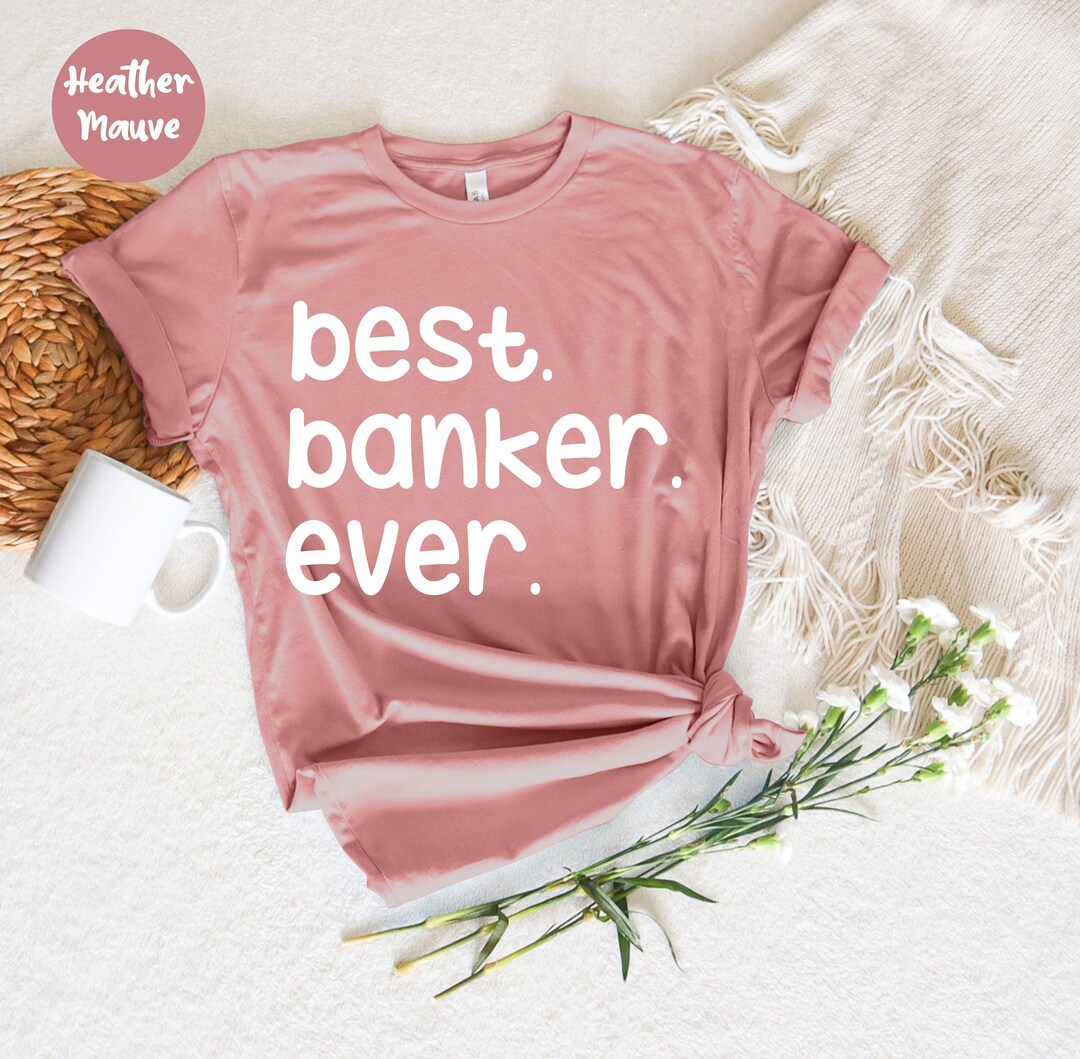 Best Banker Ever Shirt, Merchant Banker Tshirt, Gift for Banker, Future ...