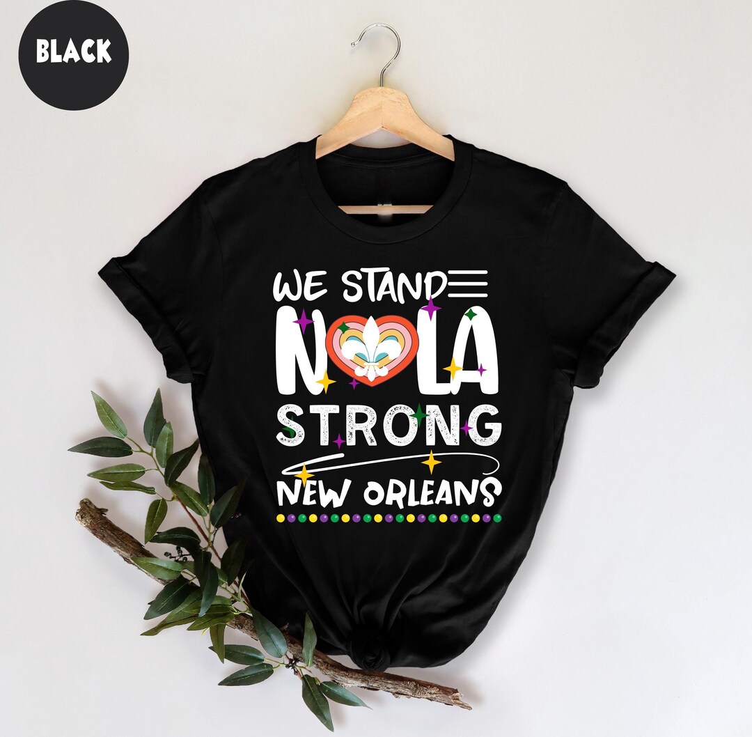 Support New Orleans T-shirt, We Stand NOLA Strong Apparel, Louisiana ...