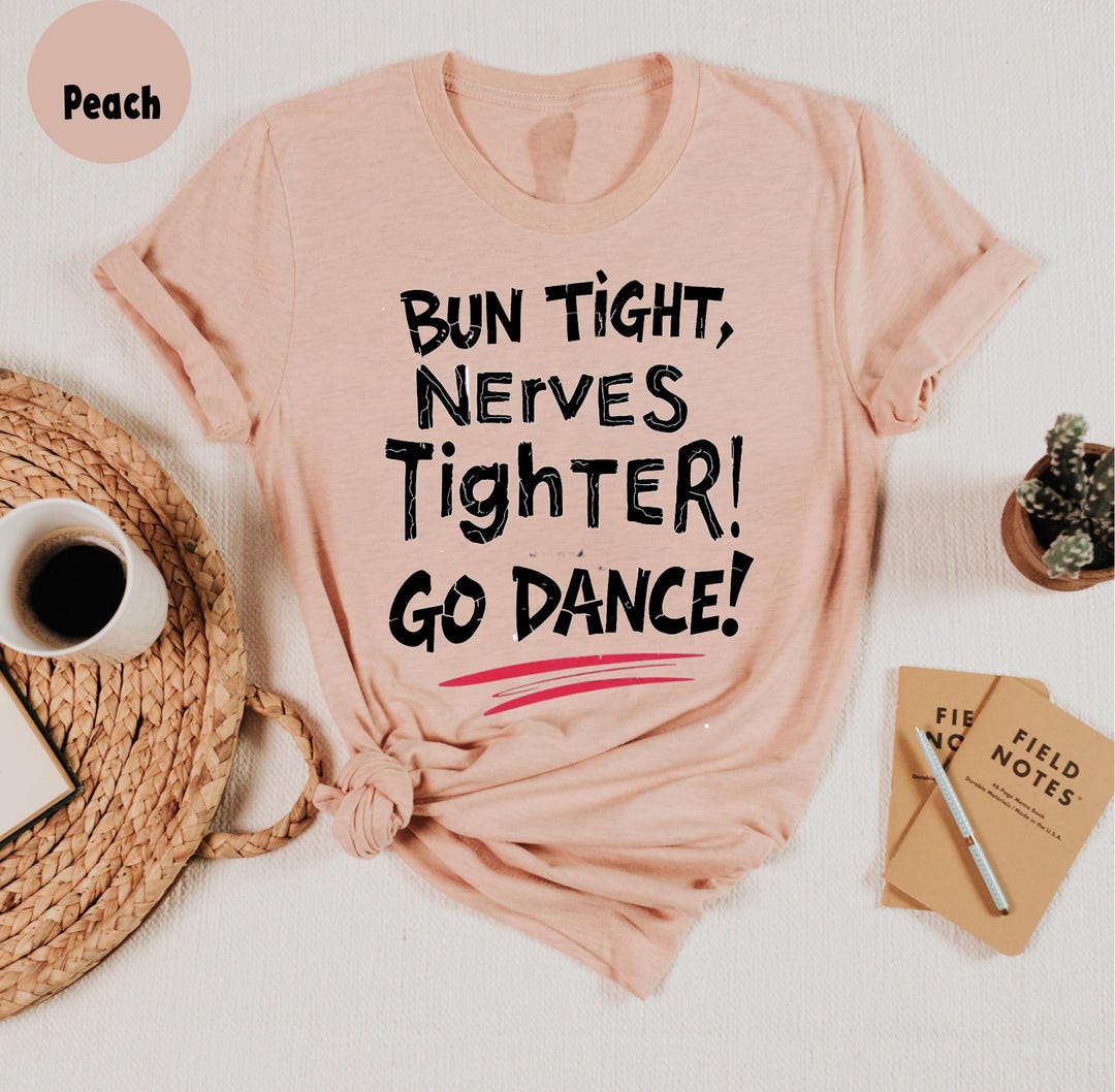 Bun Tight Nerves Tighter Go Dance, My Heart is on That Stage Funny ...
