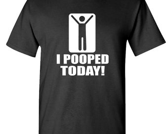 I Pooped Today Shirt - Etsy