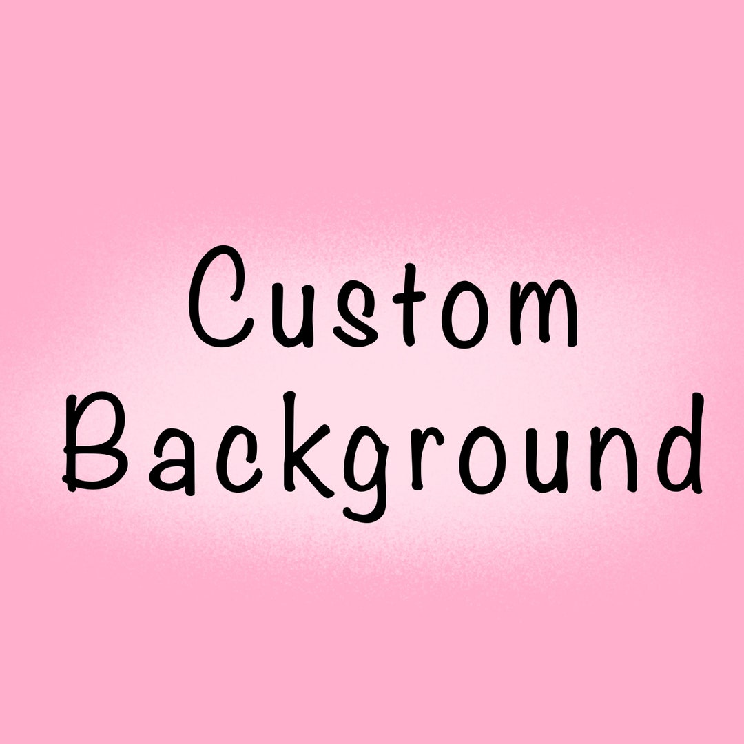 ADD ON- Custom Background,digital Download - Etsy