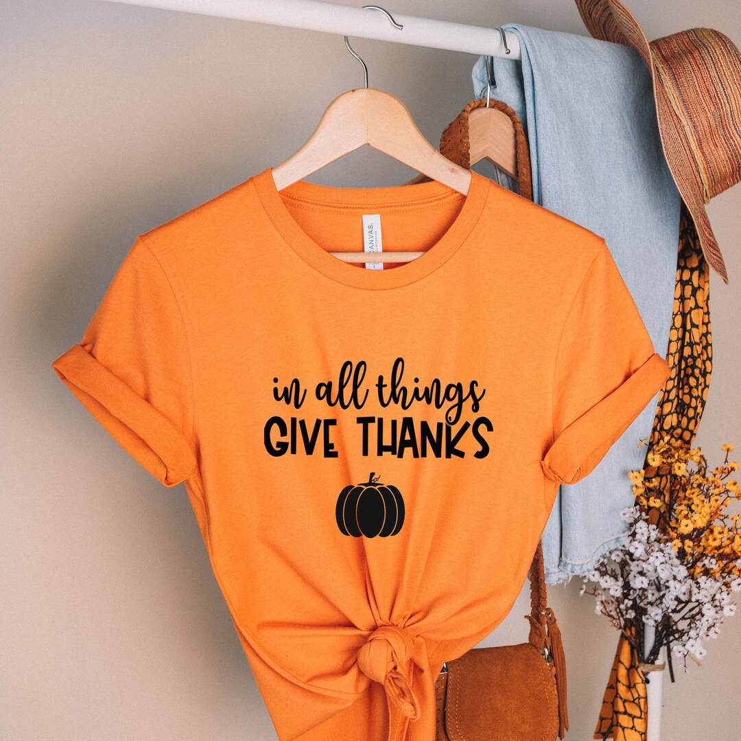 In All Things Give Thanks Shirt, Give Thanks Tee, Autumn, Halloween ...