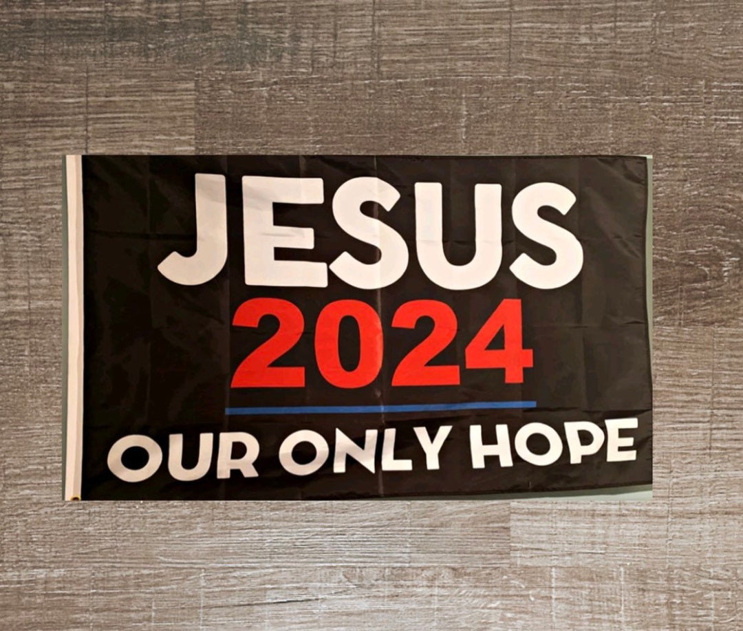 Flag. 3x5’ Jesus 2024 Our Only Hope USA America Sign Banner Poster - Etsy