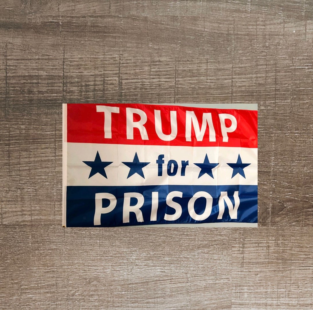 Flag. 3x5’ Trump for Prison USA America Sign Banner Poster - Etsy