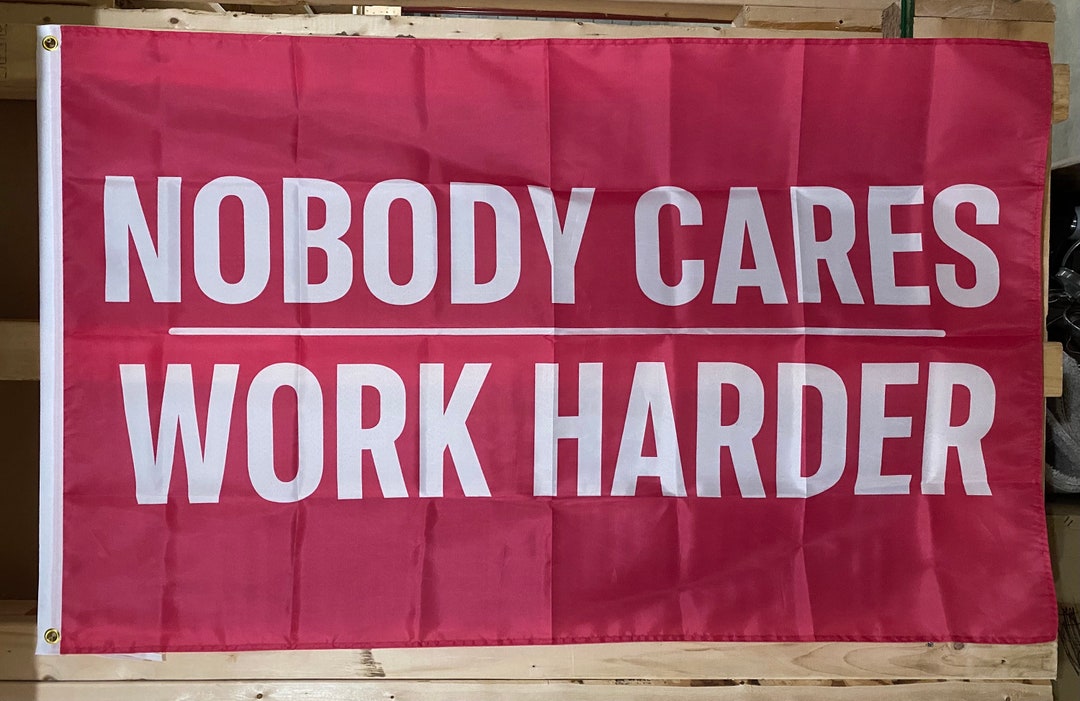 Nobody Cares Work Harder Flag FREE USA SHIP Fitness Motivation Gym ...