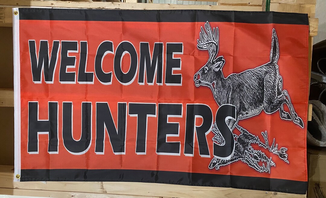 Welcome Hunters Flag FREE USA SHIP Hunt Shoot Fish Live Deer Turkey Elk ...