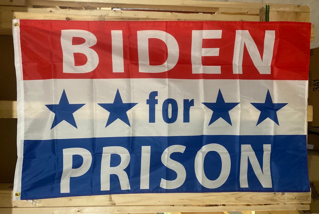 Joe Biden for Prison Flag FREE USA SHIPPING Indictment Lock Him up ...