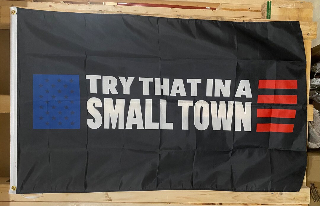 Try That in a Small Town Flag FREE USA SHIP Aldean Contry Music ...