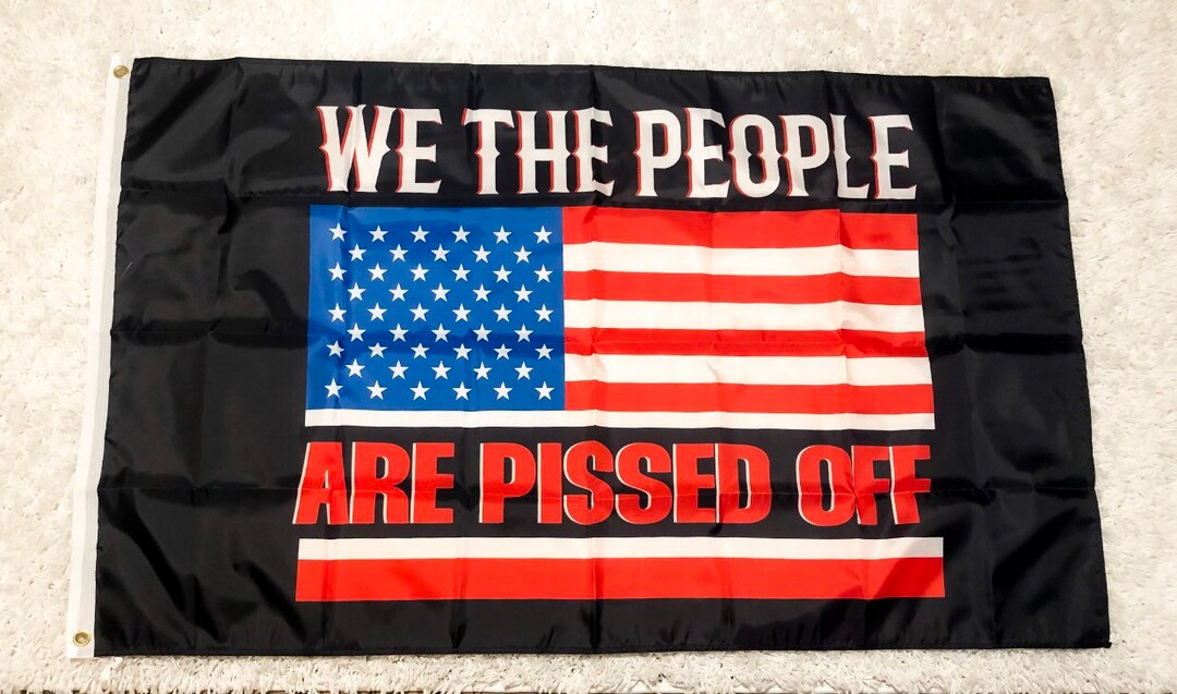Flag. 3x5’ We the People Are Pissed off USA America Sign Banner Poster ...