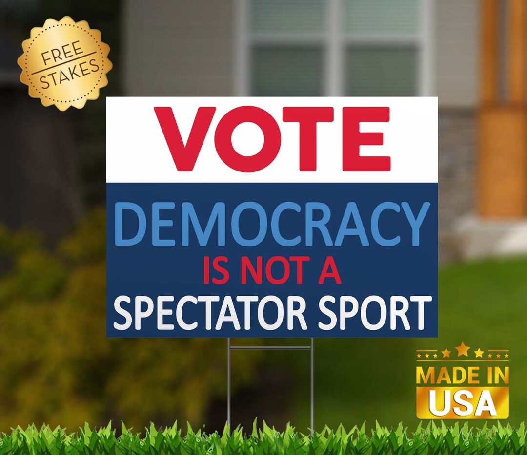 Democracy is Not a Spectator Sport Yard Sign Voting Yard Sign Democracy ...