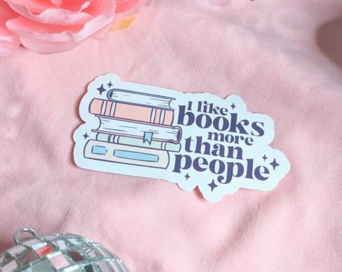 I Like Books More Than People Sticker | Book Lovers Sticker, Hydro ...